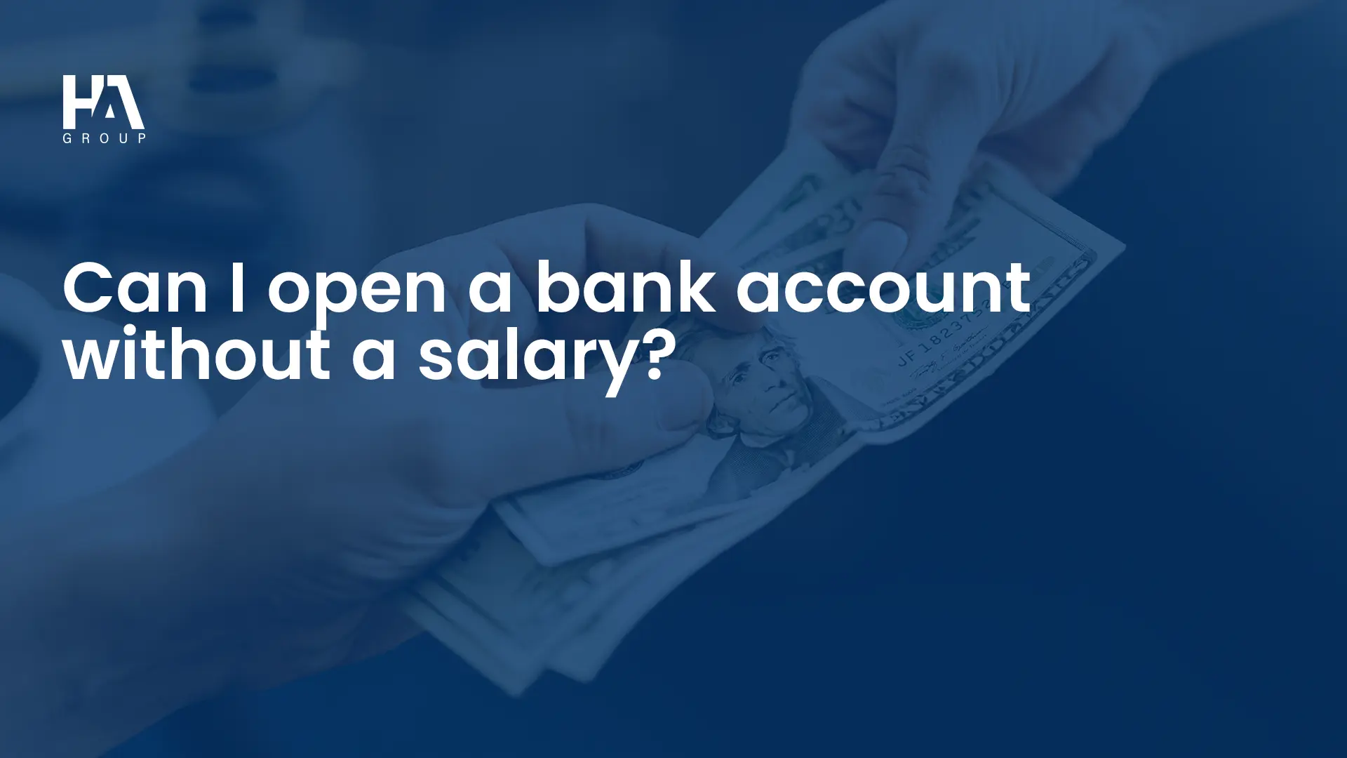 Can I Open a Bank Account Without a Salary in the UAE? - HA Group